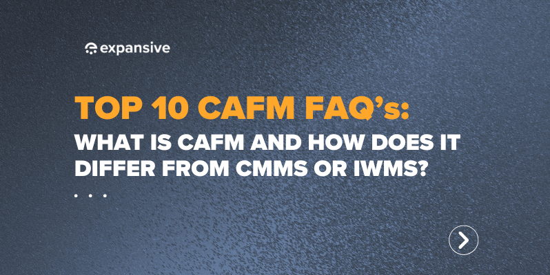 What is CAFM and how does it differ from CMMS or IWMS?